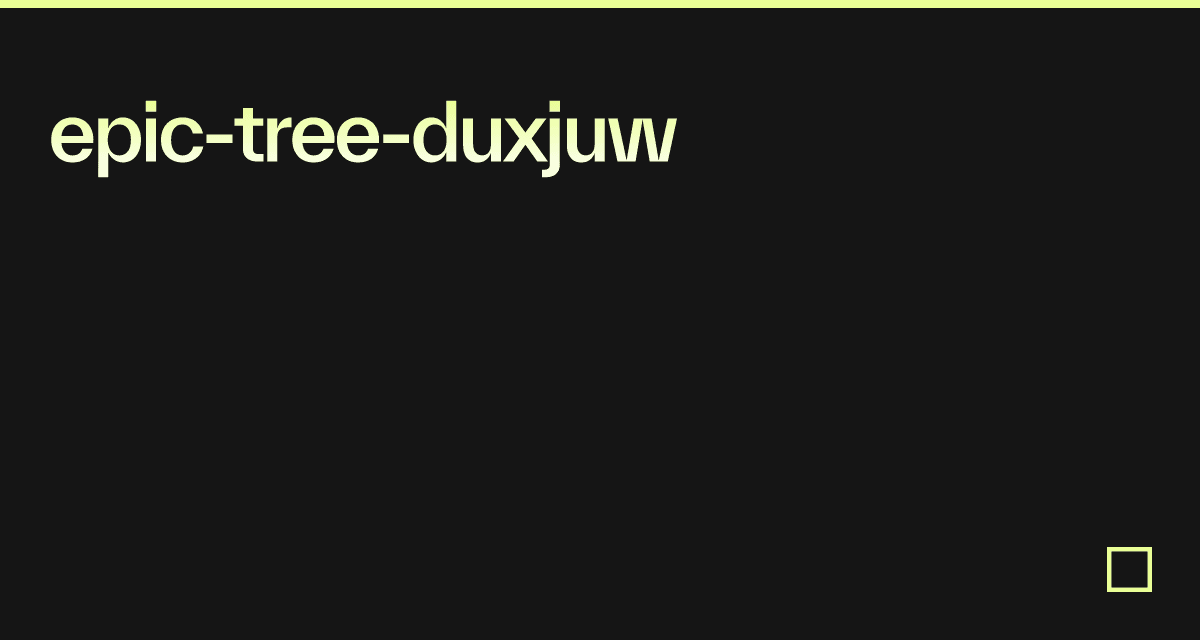 epic-tree-duxjuw - Codesandbox