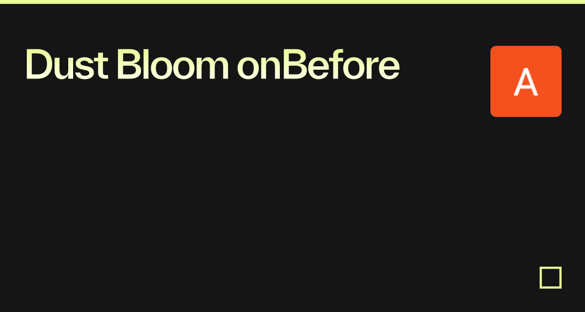 Dust Bloom onBefore - Codesandbox