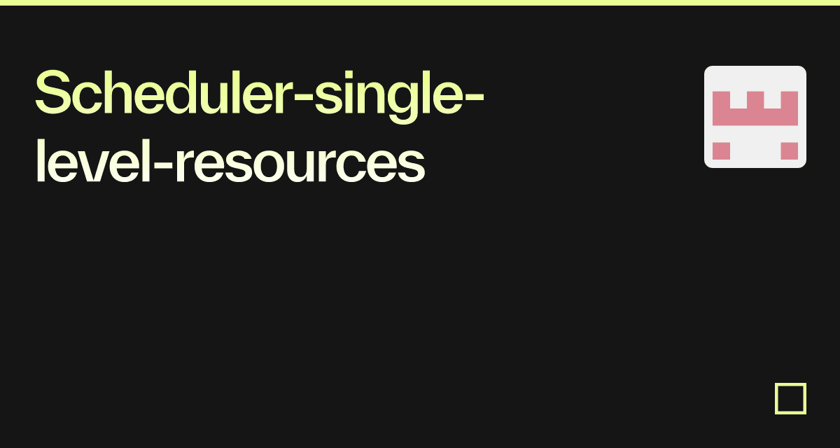 Scheduler-single-level-resources - Codesandbox