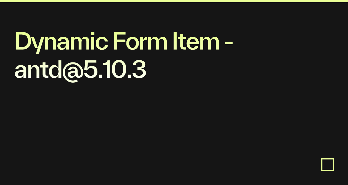 Dynamic Form Item - antd@5.10.3 - Codesandbox Dynamic Form Item - antd@5.10.3 - Codesandbox