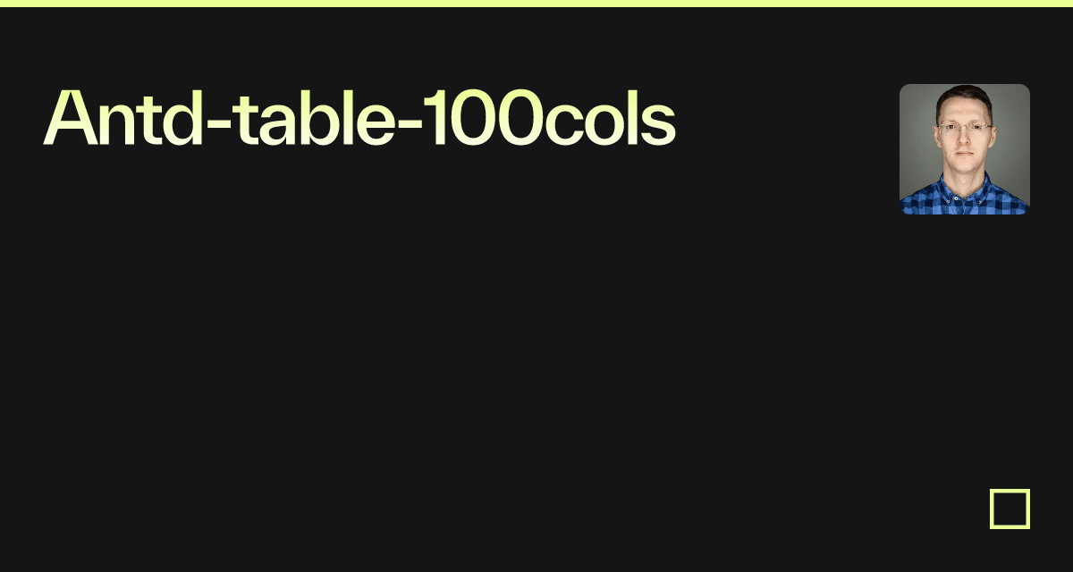 Antd-table-100cols - Codesandbox