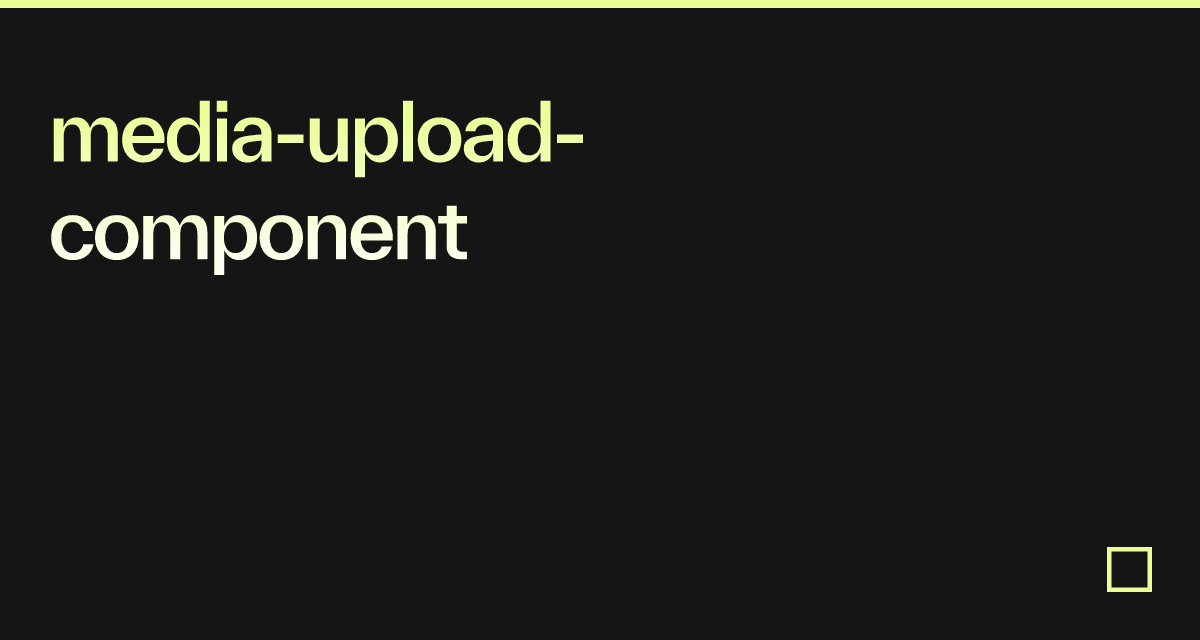 media-upload-component - Codesandbox