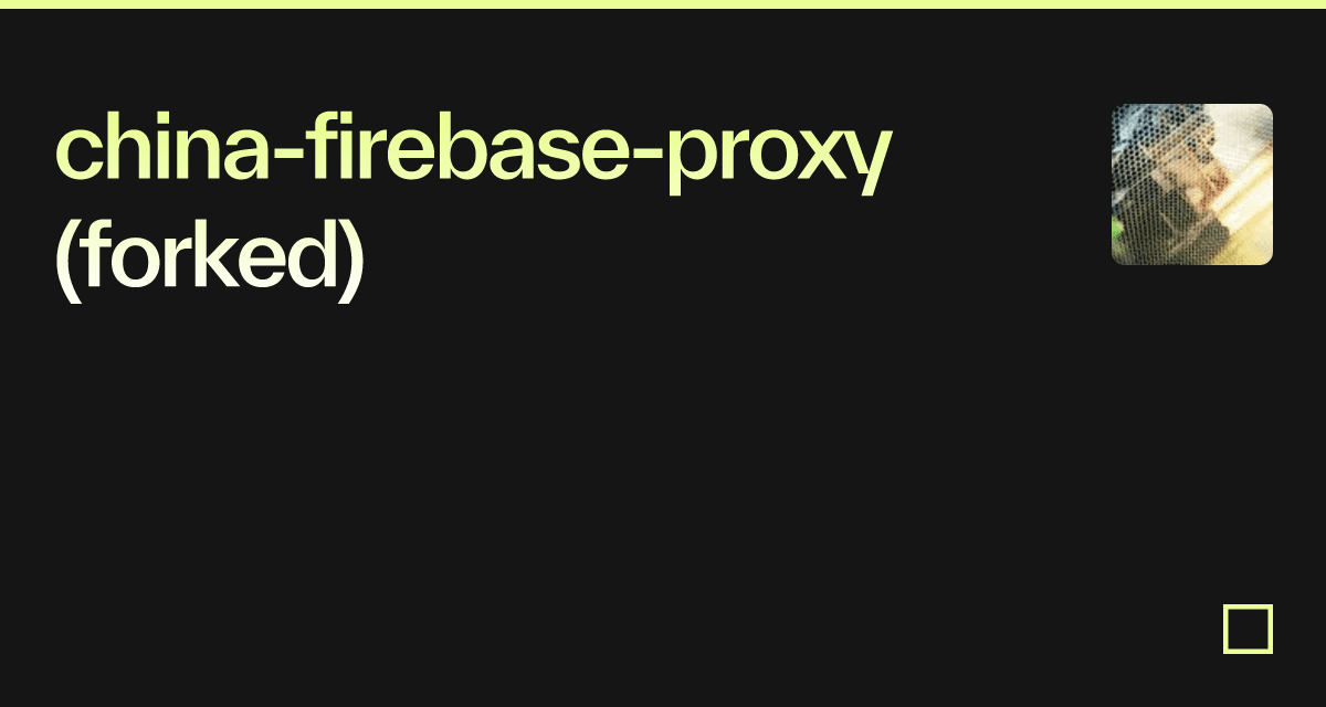 China Firebase Proxy Forked Codesandbox