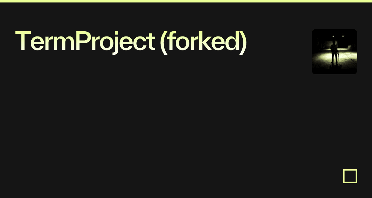 TermProject (forked) - Codesandbox