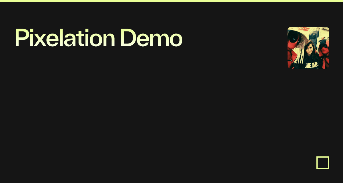 Pixelation Demo - Codesandbox