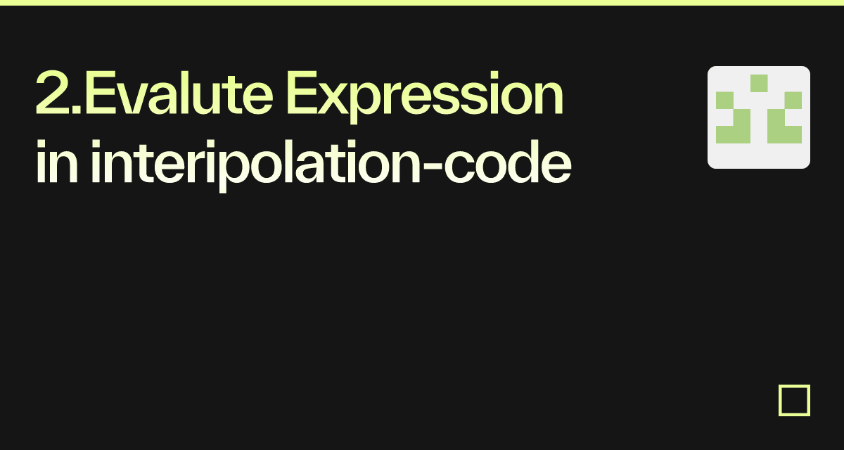 2.Evalute Expression in interipolation-code - Codesandbox