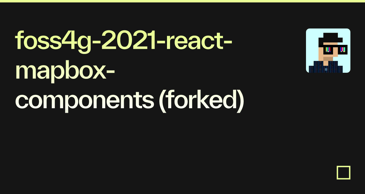foss4g-2021-react-mapbox-components (forked) - Codesandbox