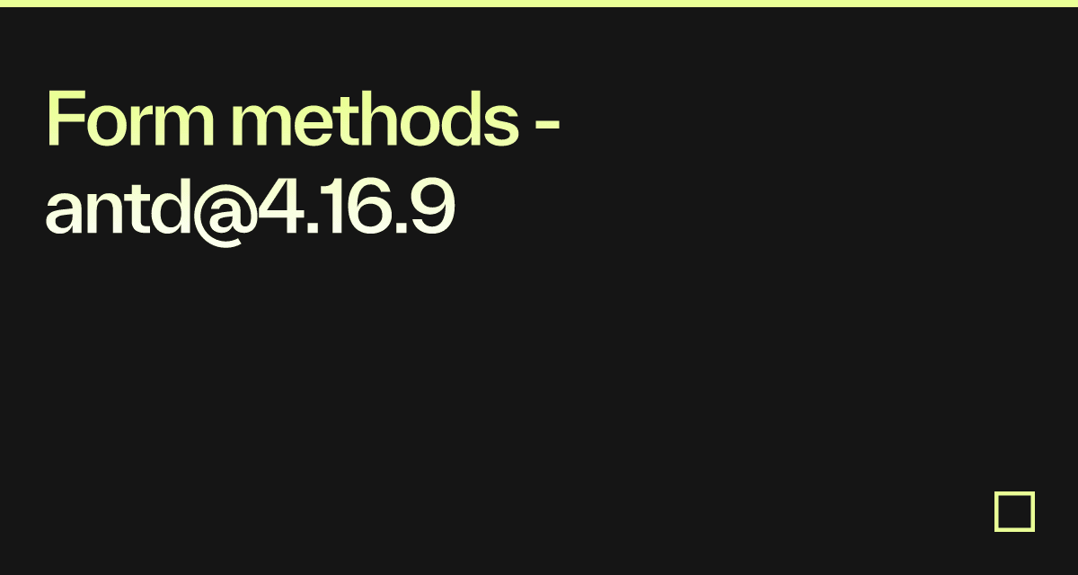 Form methods - antd@4.16.9 - Codesandbox