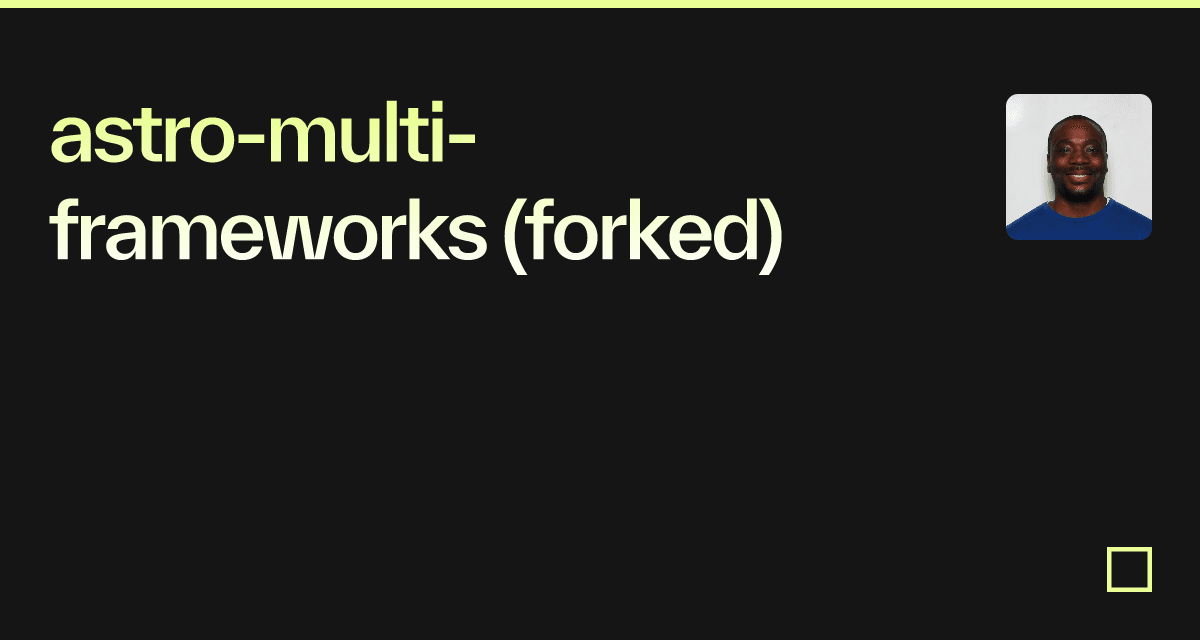 astro-multi-frameworks (forked) - Codesandbox