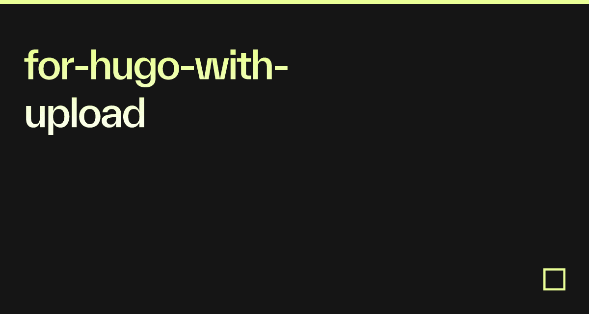 for-hugo-with-upload - Codesandbox