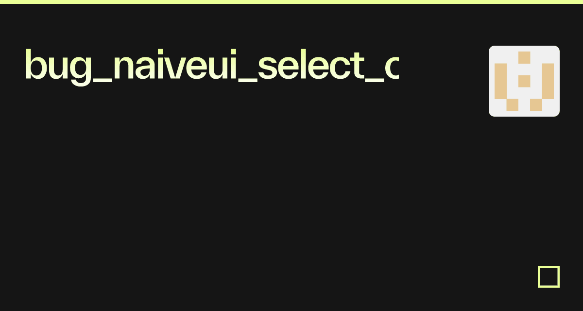 bug_naiveui_select_oncreate - Codesandbox