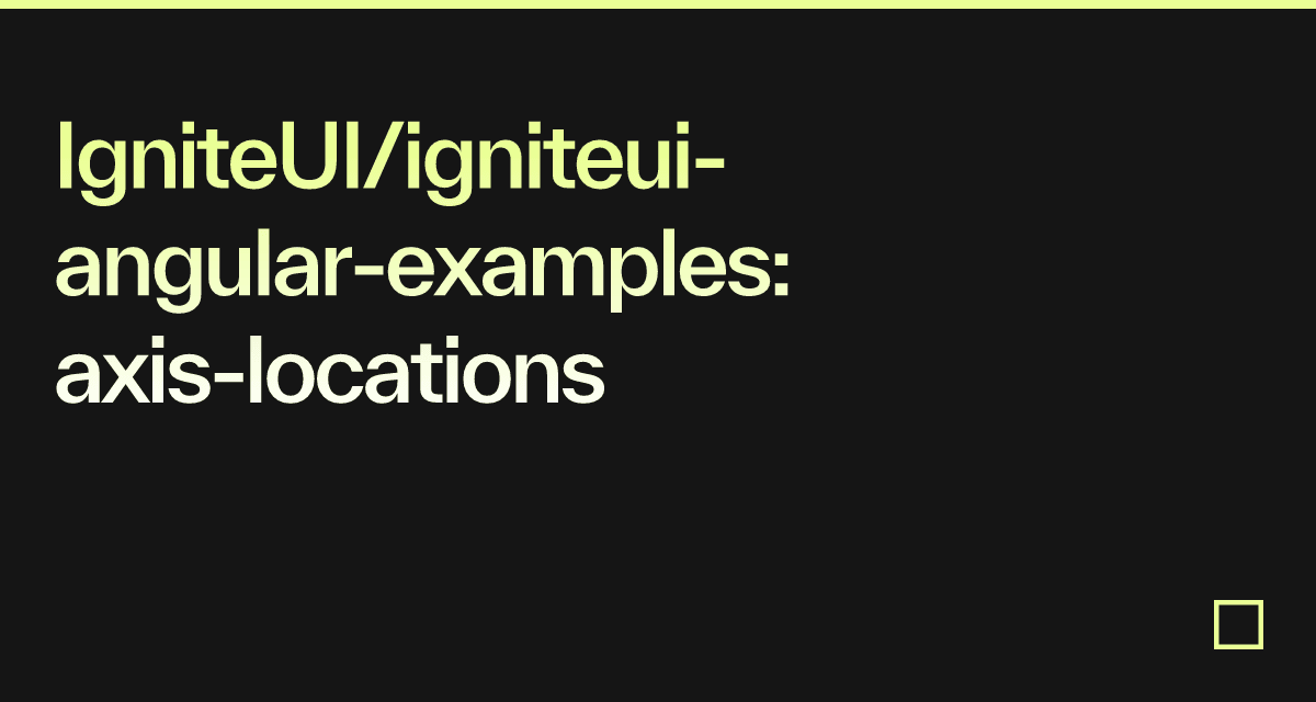 IgniteUI/igniteui-angular-examples: axis-locations - Codesandbox