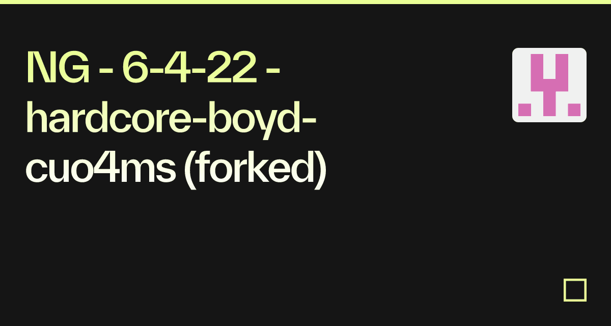 NG - 6-4-22 - hardcore-boyd-cuo4ms (forked) - Codesandbox