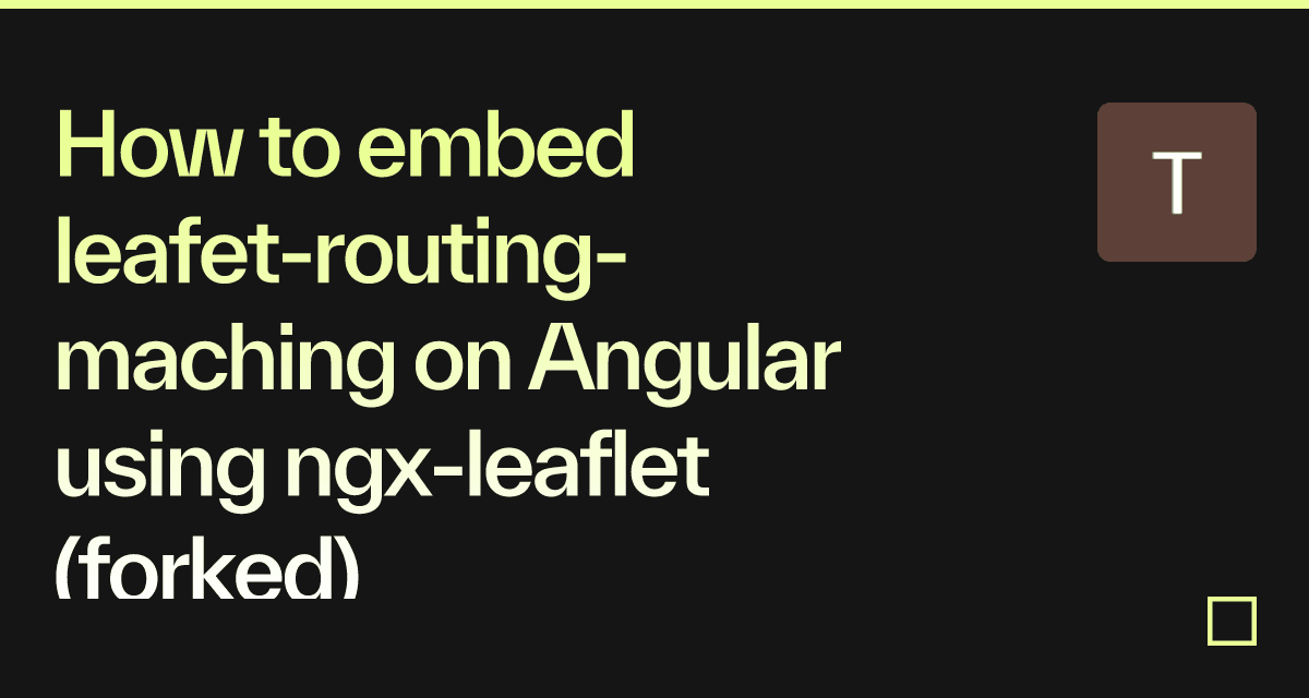 How To Embed Leafet Routing Maching On Angular Using Ngx Leaflet Forked Codesandbox