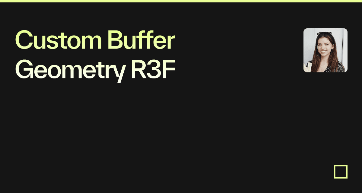 Custom Buffer Geometry R3F - Codesandbox
