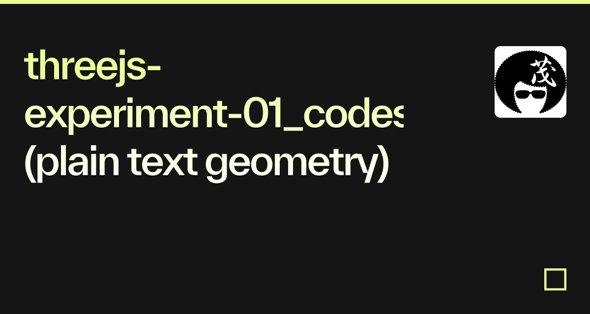 threejs-experiment-01_codesandbox (plain text geometry) - Codesandbox