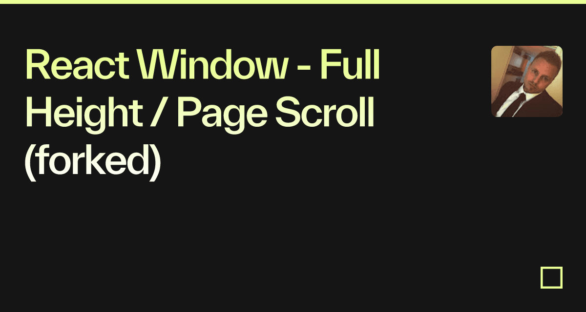 React Window - Full Height / Page Scroll (forked) - Codesandbox
