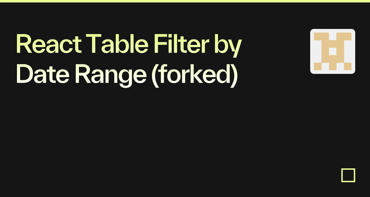 React Table Filter by Date Range (forked) - Codesandbox React Table Filter by Date Range (forked) - Codesandbox