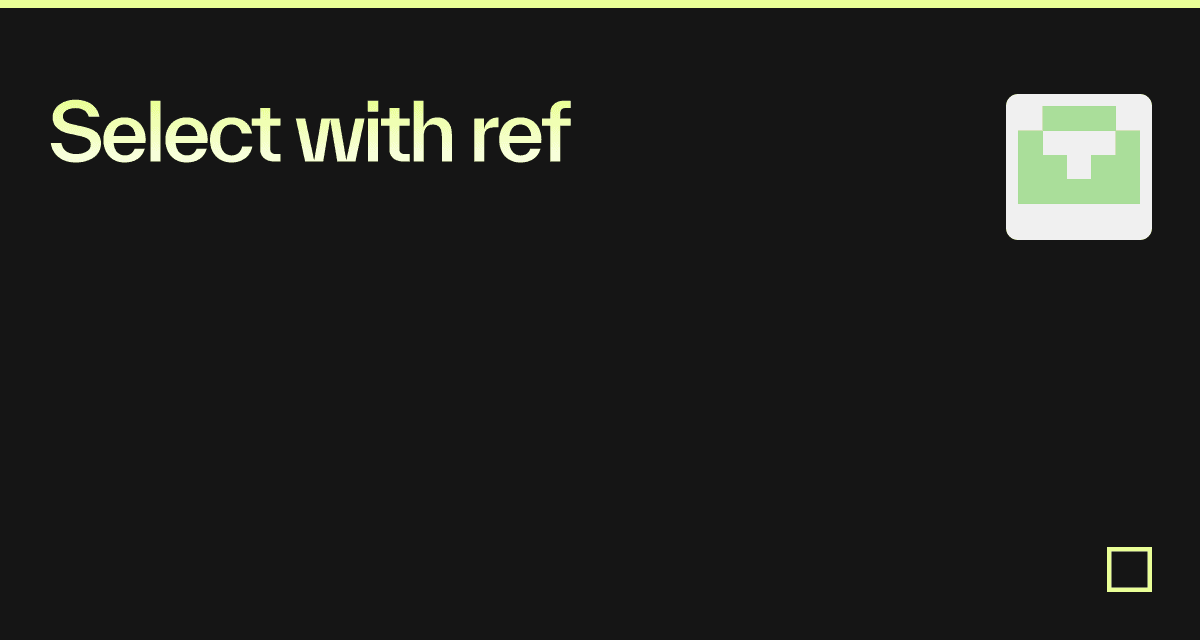 Select with ref - Codesandbox