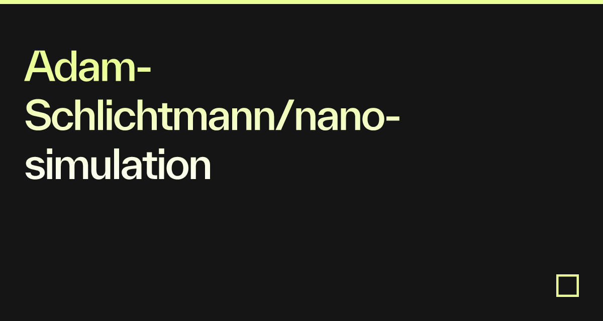 Adam-Schlichtmann/nano-simulation - Codesandbox