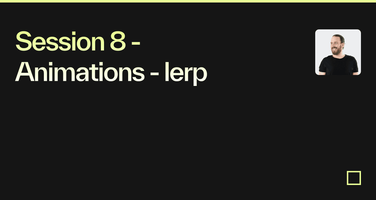 Session 8 - Animations - lerp - Codesandbox