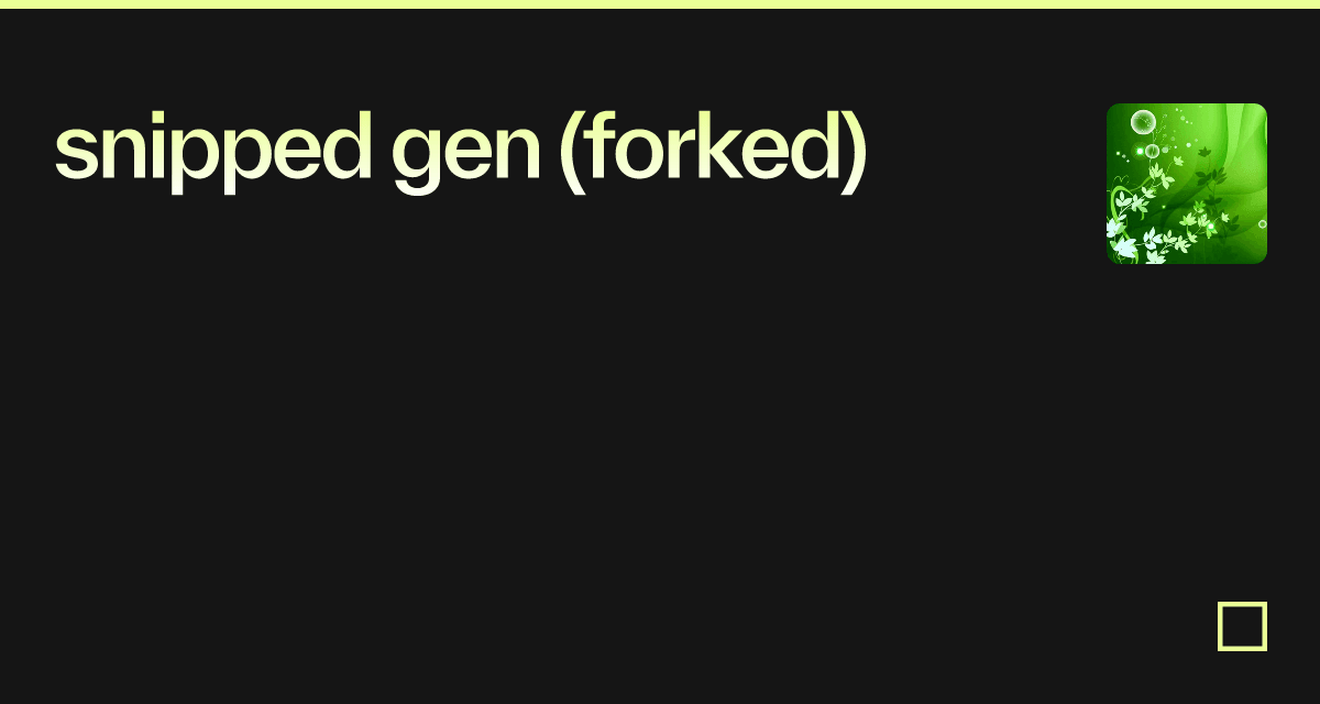 snipped gen (forked) - Codesandbox