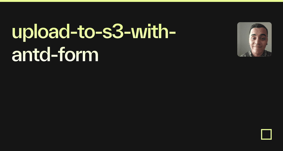 upload-to-s3-with-antd-form - Codesandbox