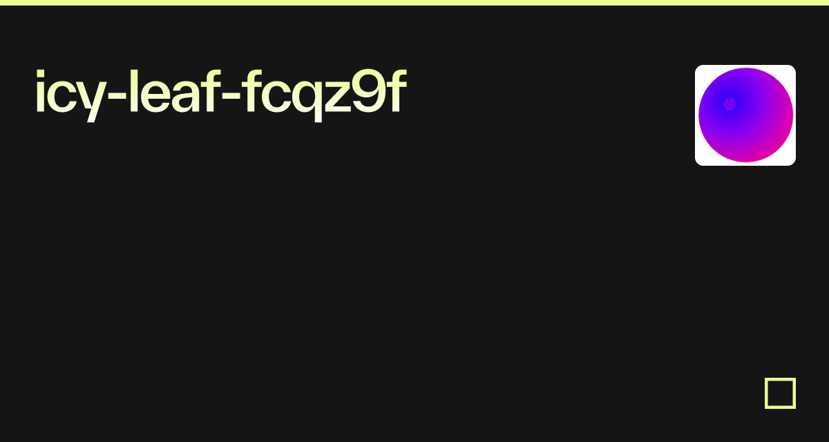icy-leaf-fcqz9f - Codesandbox