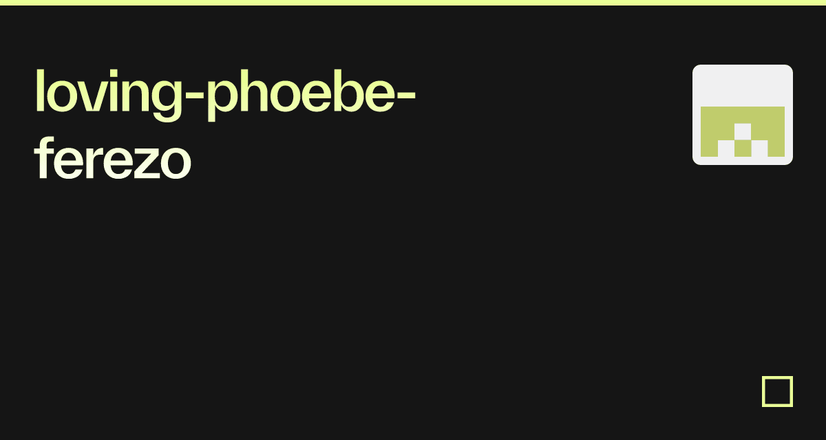 loving-phoebe-ferezo - Codesandbox