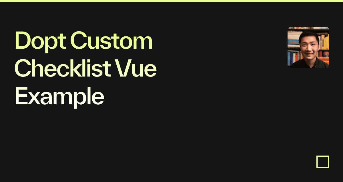 Dopt Custom Checklist Vue Example - Codesandbox