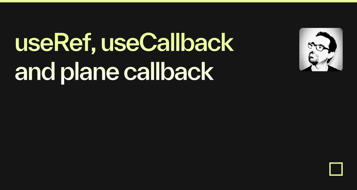 Useref Usecallback And Plane Callback Codesandbox