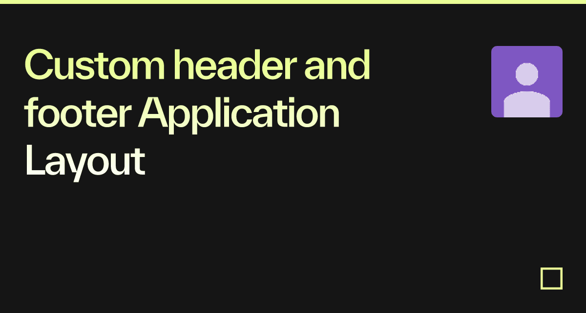 Custom header and footer Application Layout - Codesandbox