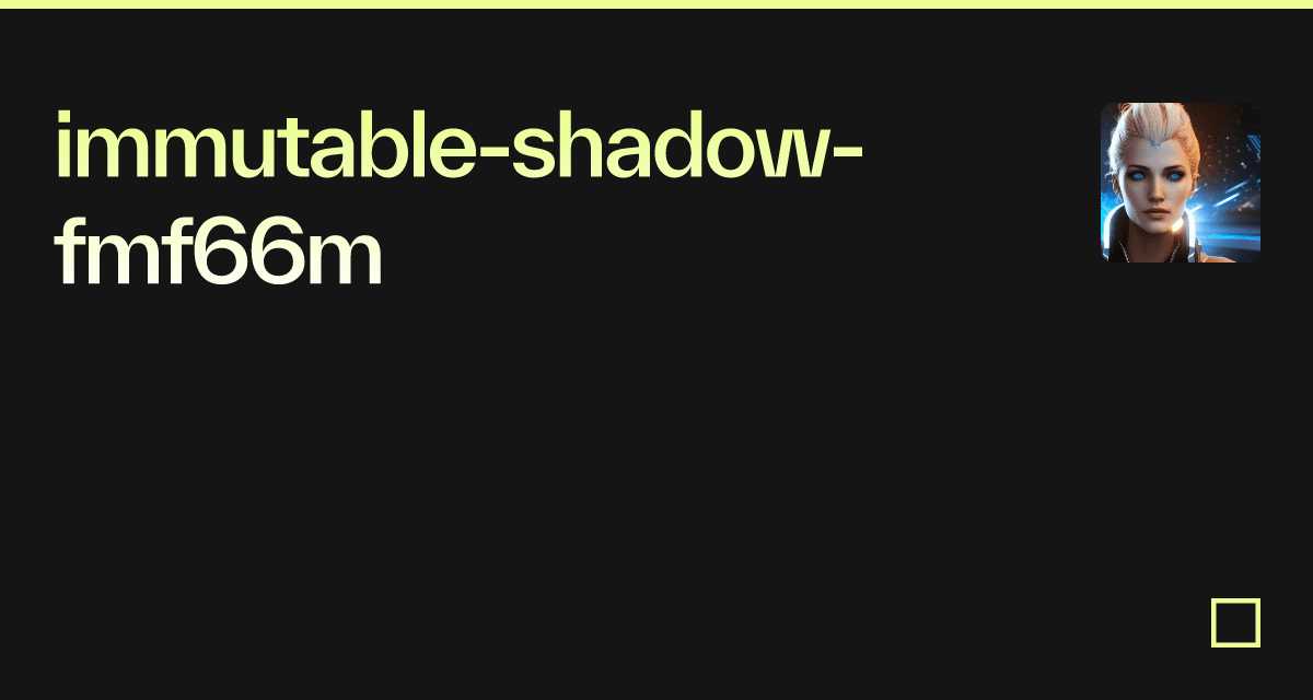 immutable-shadow-fmf66m - Codesandbox