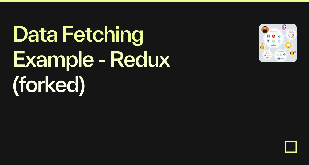 Data Fetching Example Redux Forked Codesandbox