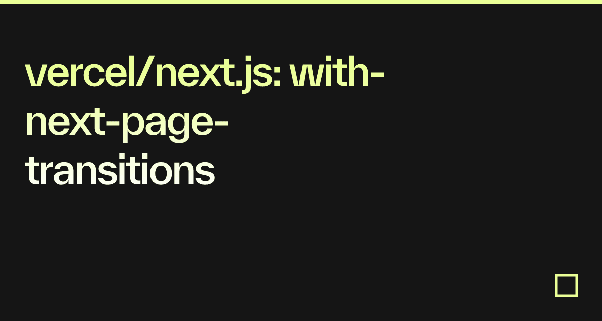 vercel/next.js: with-next-page-transitions - Codesandbox