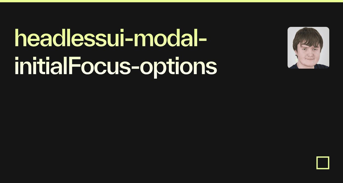 headlessui-modal-initialFocus-options - Codesandbox