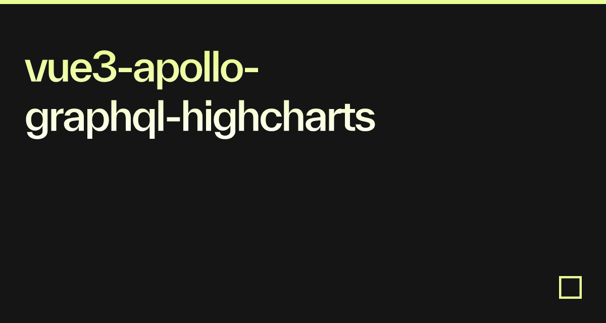 Vue3 Apollo Graphql Highcharts Codesandbox