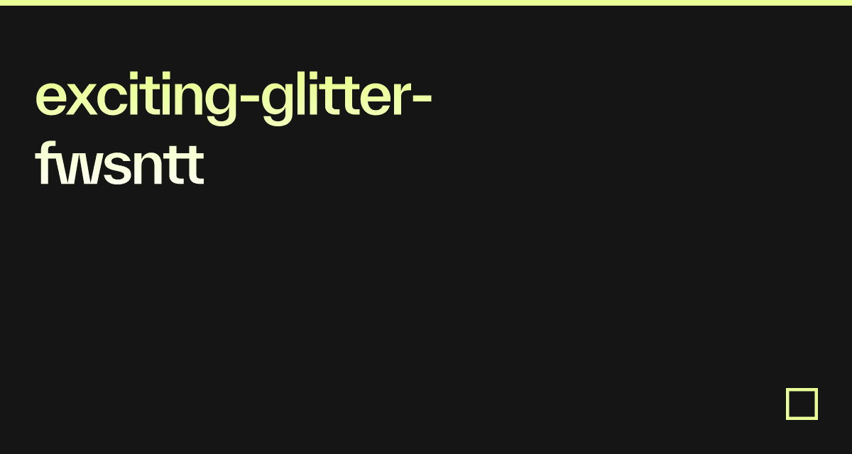 exciting-glitter-fwsntt - Codesandbox