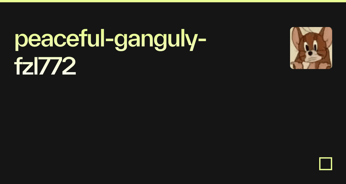 peaceful-ganguly-fzl772 - Codesandbox