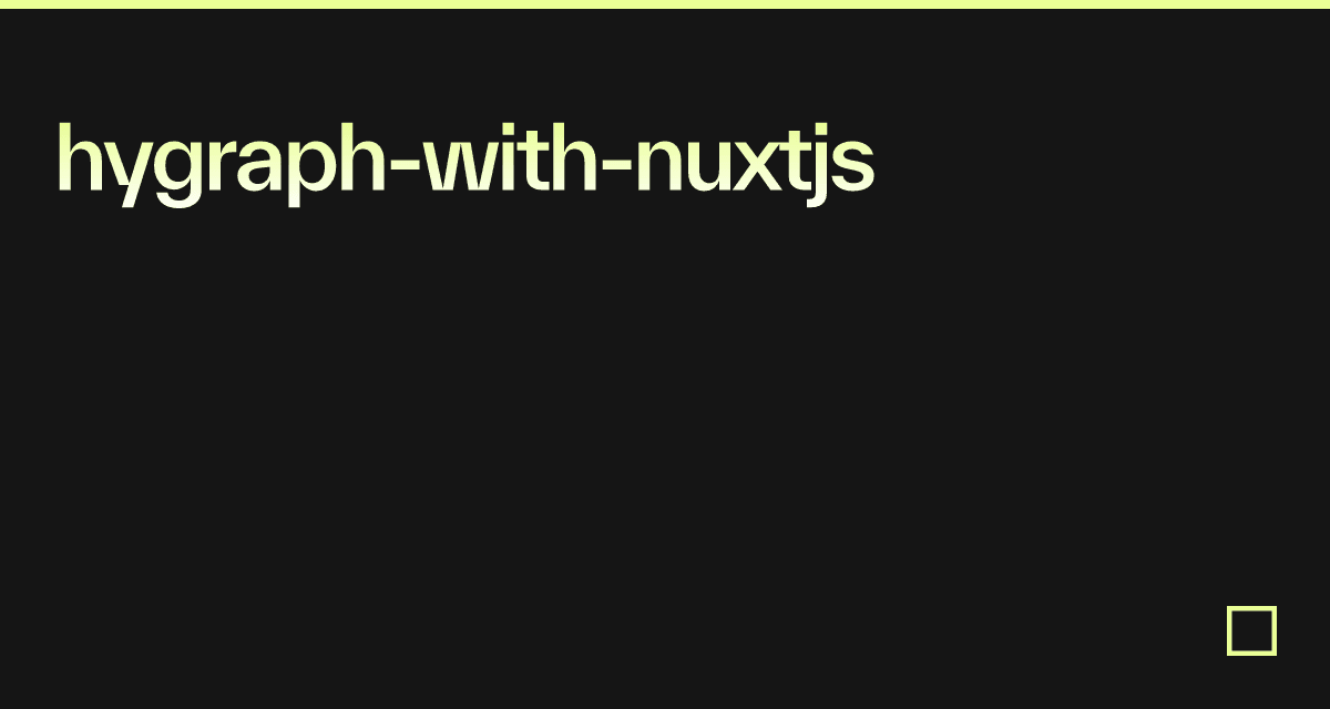hygraph-with-nuxtjs - Codesandbox