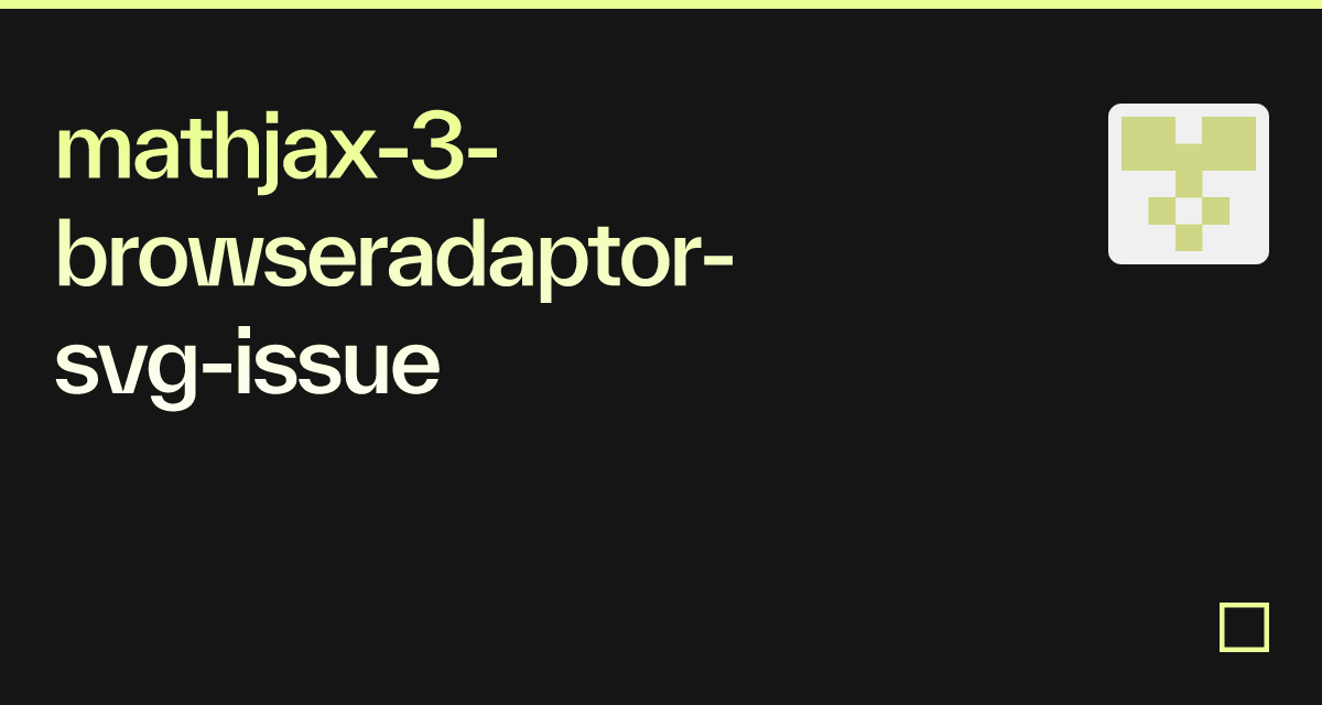 mathjax-3-browseradaptor-svg-issue - Codesandbox mathjax-3-browseradaptor-svg-issue - Codesandbox