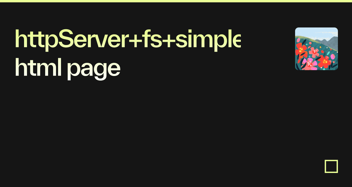 httpServer+fs+simple html page - Codesandbox