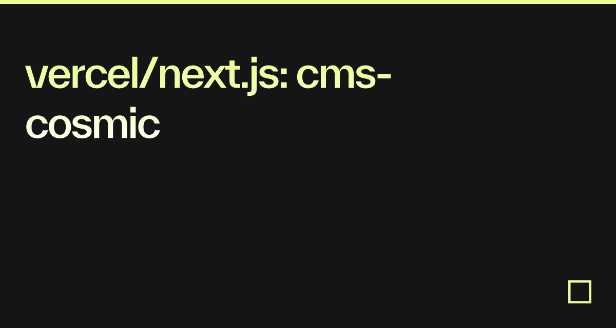 vercel/next.js: cms-cosmic - Codesandbox