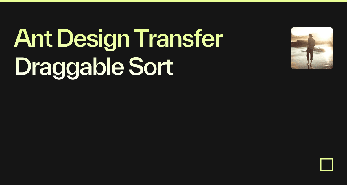 Ant Design Transfer Draggable Sort - Codesandbox