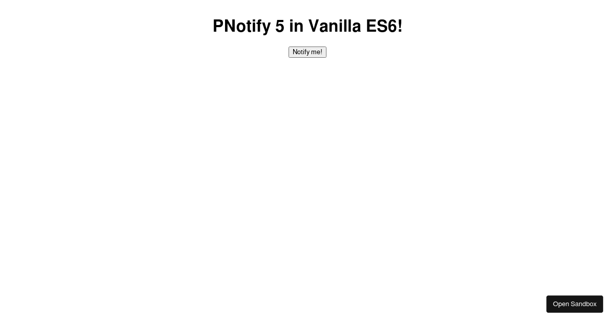 PNotify 5 in Vanilla ES6 (forked) - Codesandbox