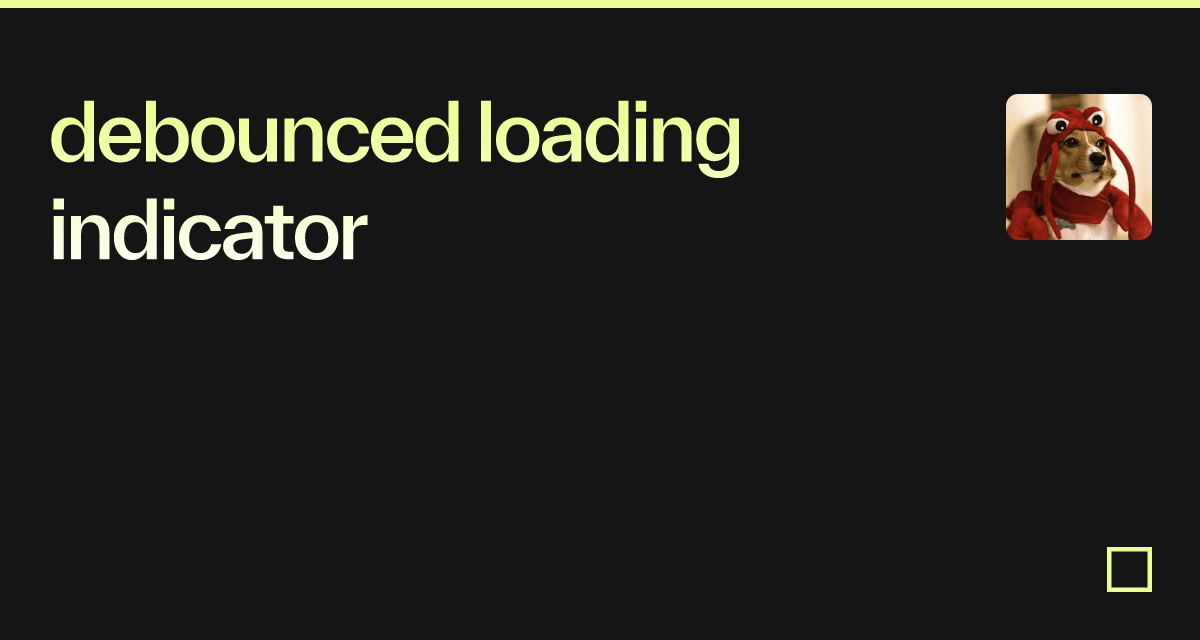 debounced loading indicator - Codesandbox