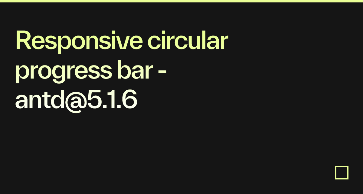Responsive circular progress bar - antd@5.1.6 - Codesandbox Responsive circular progress bar - antd@5.1.6 - Codesandbox