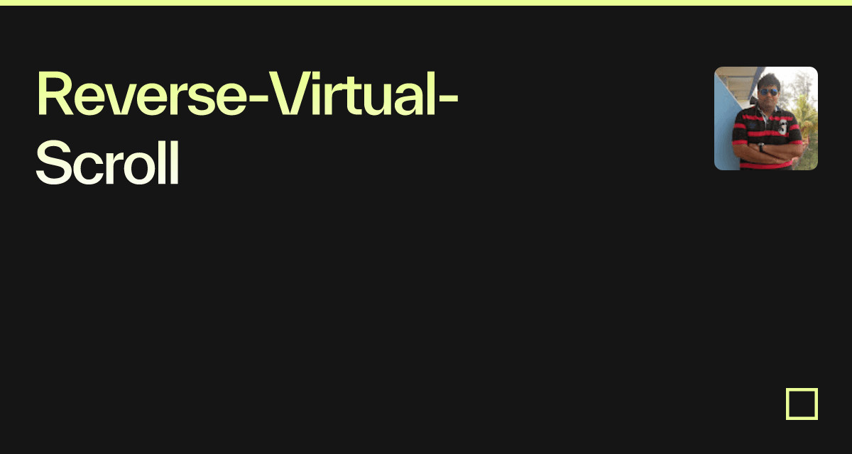 Reverse-Virtual-Scroll - Codesandbox