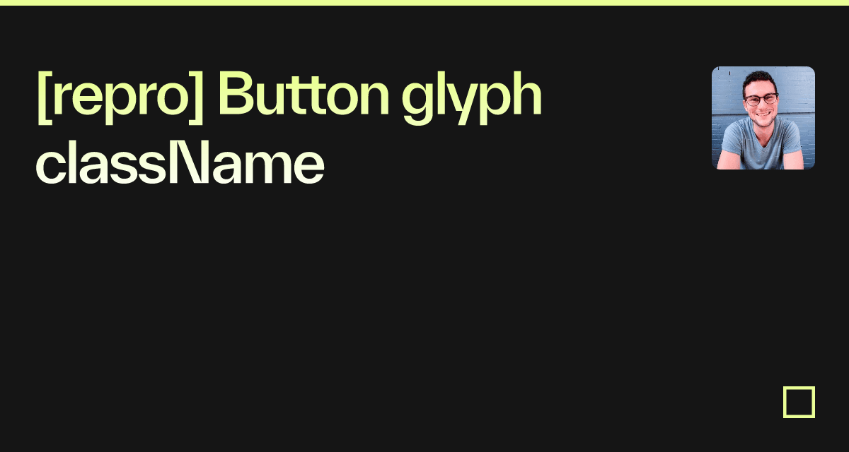 [repro] Button glyph className - Codesandbox