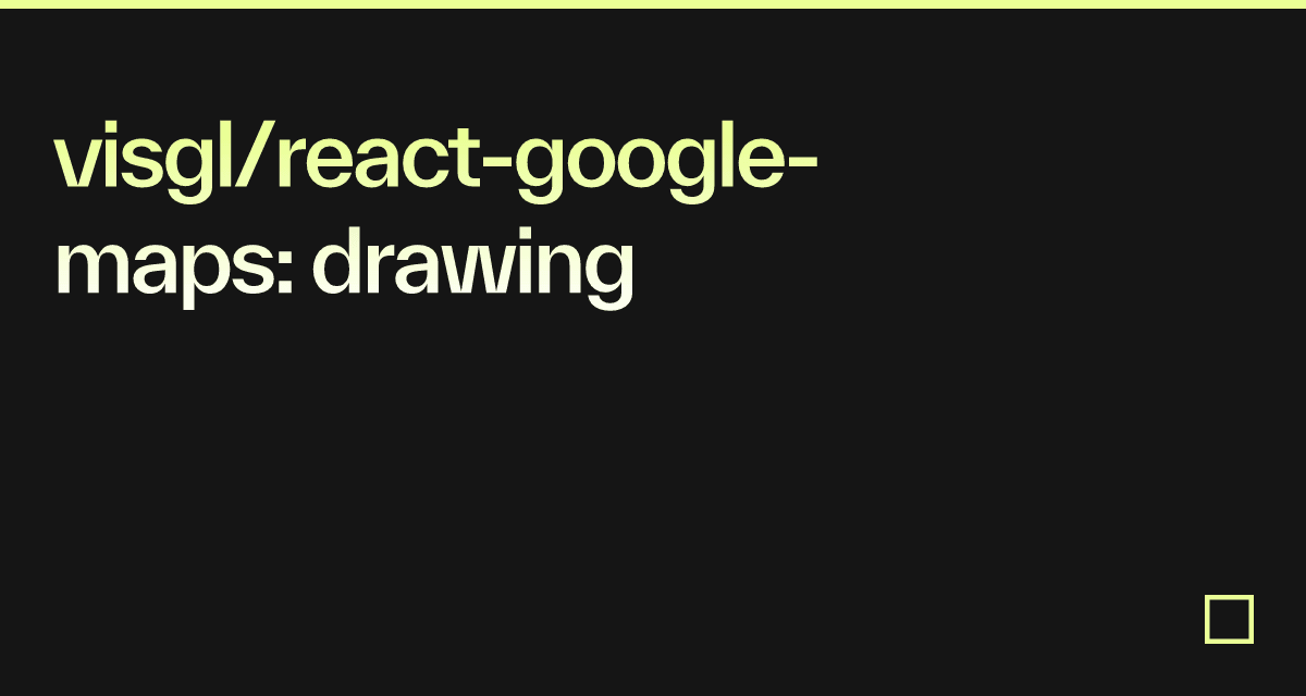 visgl/react-google-maps: drawing - Codesandbox